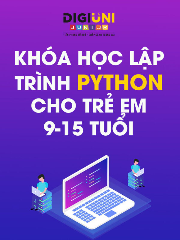 5 LÝ DO LẬP TRÌNH PYTHON LÀ TỐT & PHÙ HỢP NHẤT CHO TRẺ EM - DigiUni Vietnam